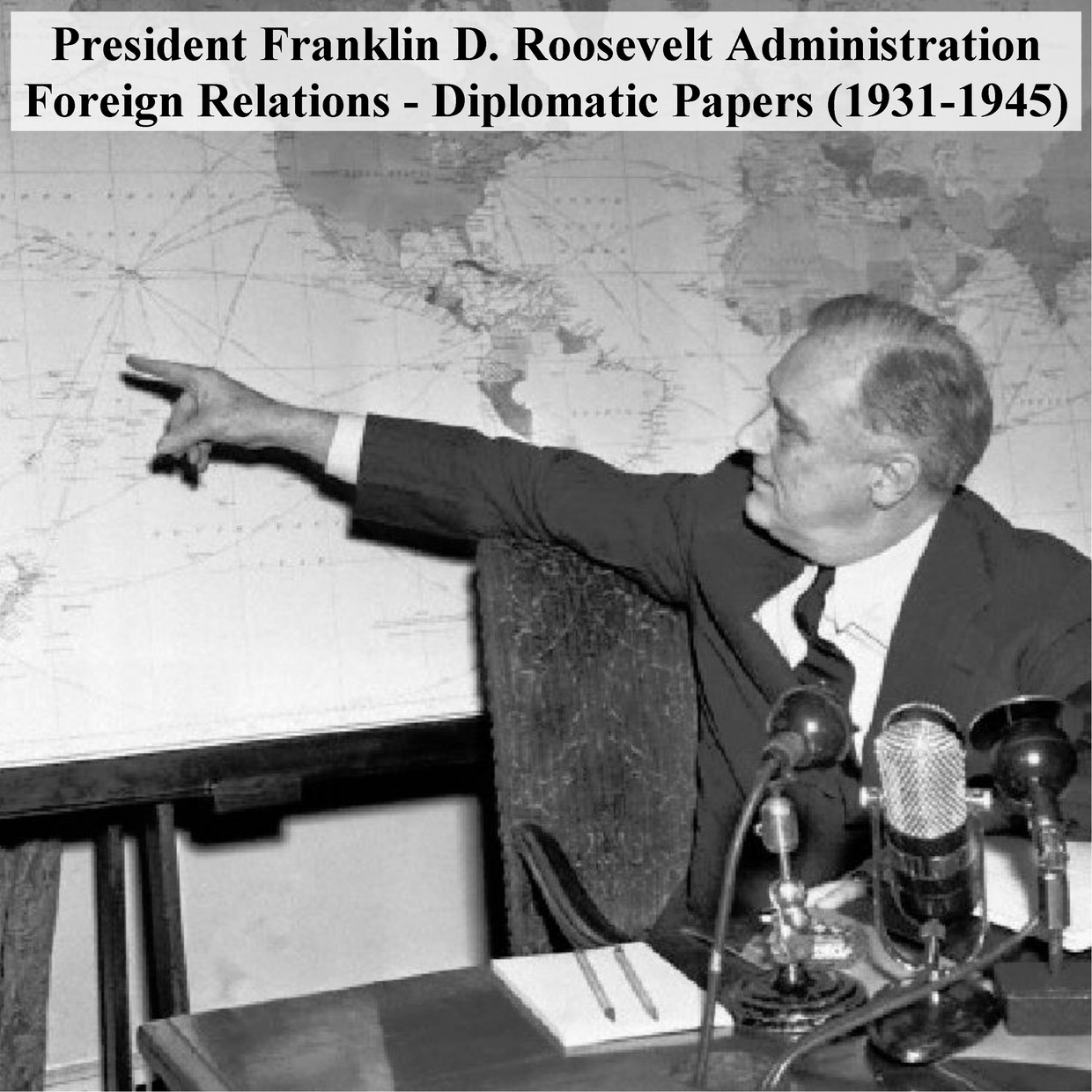 President Franklin D. Roosevelt Administration Foreign ...