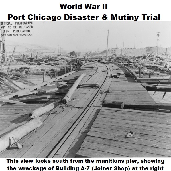 World War II Port Chicago Disaster/Port Chicago Mutiny ...